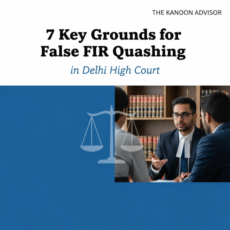 7 Key Grounds for False FIR Quashing in Delhi High Court - The Kanoon ...